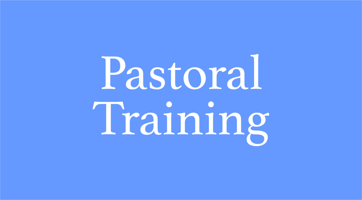 Pastoral Training - Grace Fellowship Church